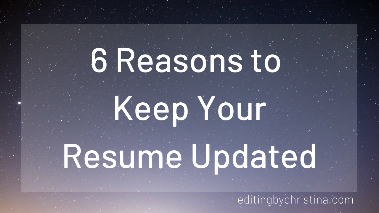6 Reasons to Keep Your Resume Updated – Editing by Christina