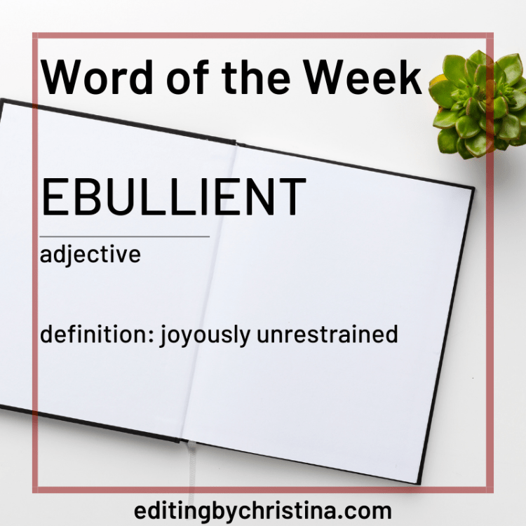 Word of the Week: Ebullient – Editing by Christina
