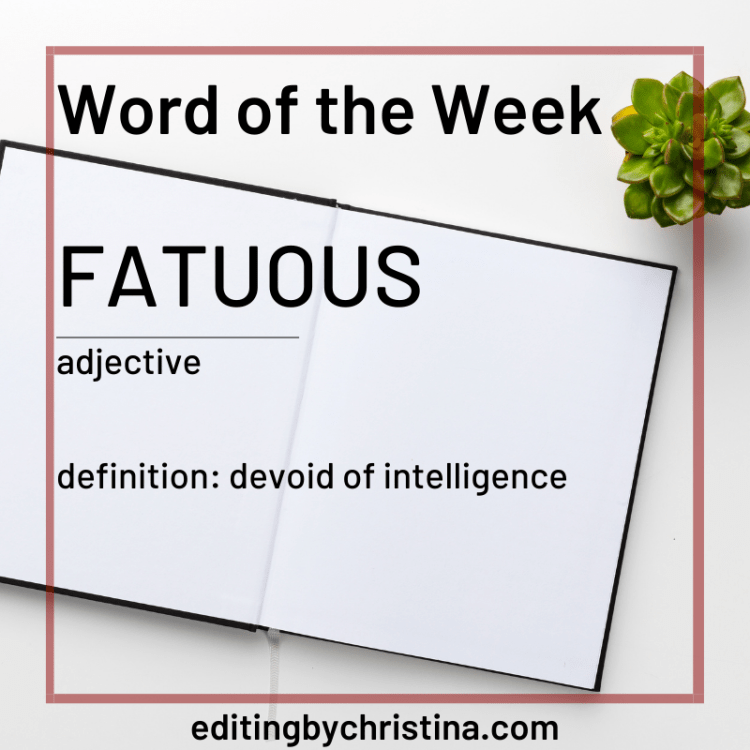 Word of the Week: Fatuous – Editing by Christina