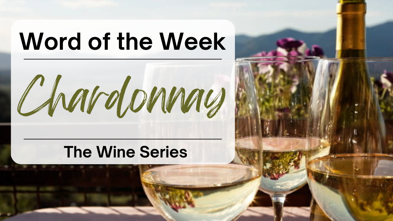 Word of the Week: Chardonnay – Editing by Christina