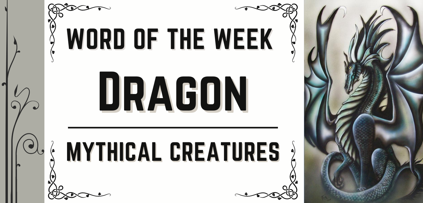 Word of the Week: Dragon – Editing by Christina