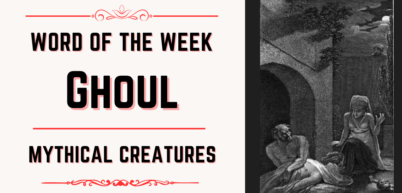 Word of the Week: Ghoul – Editing by Christina