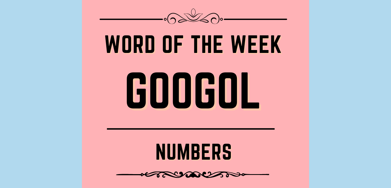 Word of the Week: Googol – Editing by Christina